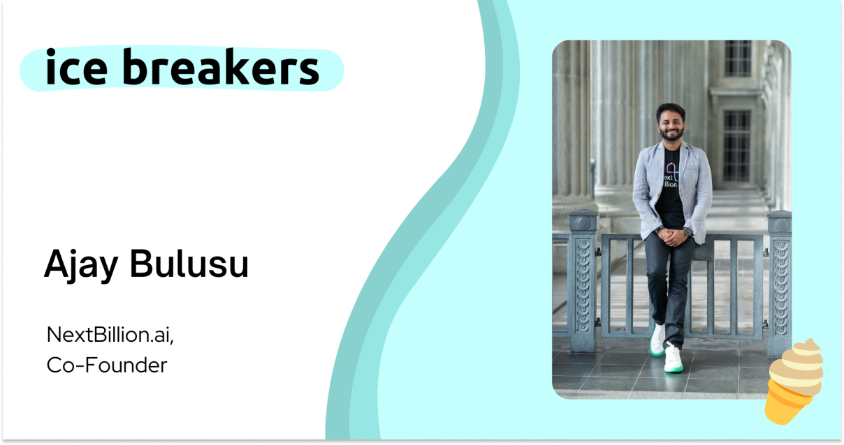 Ice Breakers with Ajay Bulusu